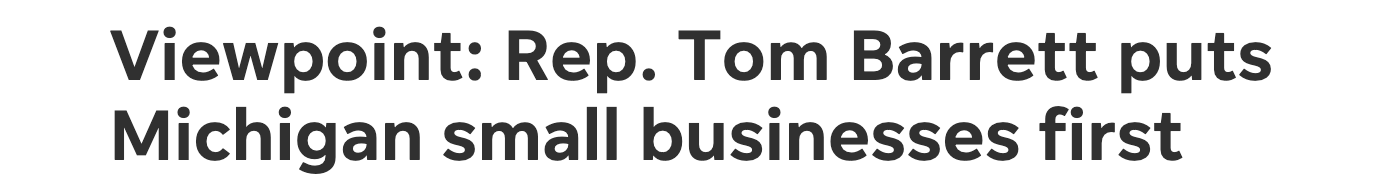 Congressman Tom Barrett is Delivering for Michigan's Small Businesses ...